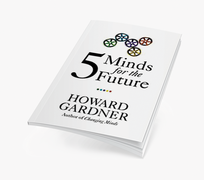 Las Cinco Mentes para el Futuro: Howard Gardner Las Cinco Mentes para el Futuro: Howard Gardner